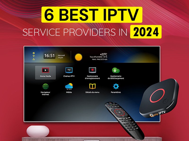 6 Best IPTV Service Providers In 2024 2025